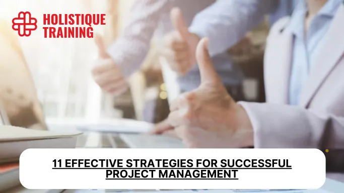 11 Effective Strategies For Successful Project Management