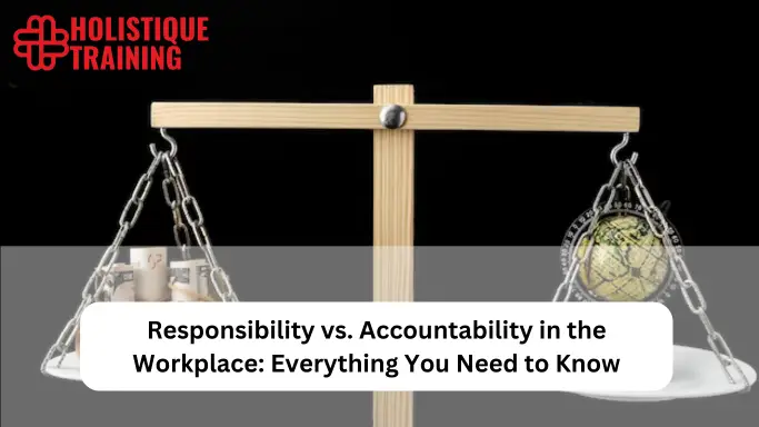 Responsibility Vs. Accountability In The Workplace: Everything You Need ...